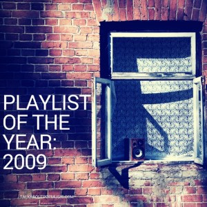 Playlist Of The Year: 2009 – Talk About Pop Music
